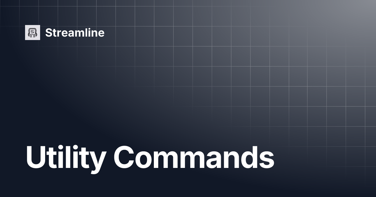 Utility Commands | Streamline